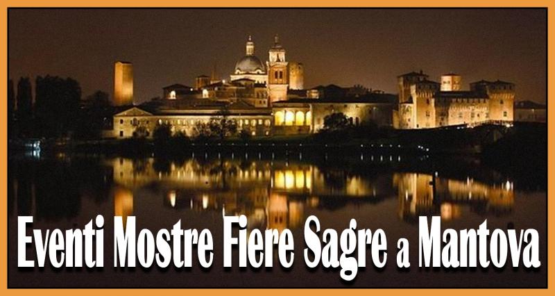 Eventi Mostre Fiere Sagre A Mantova a Mantova | 2019 | (MN) Lombardia ...
